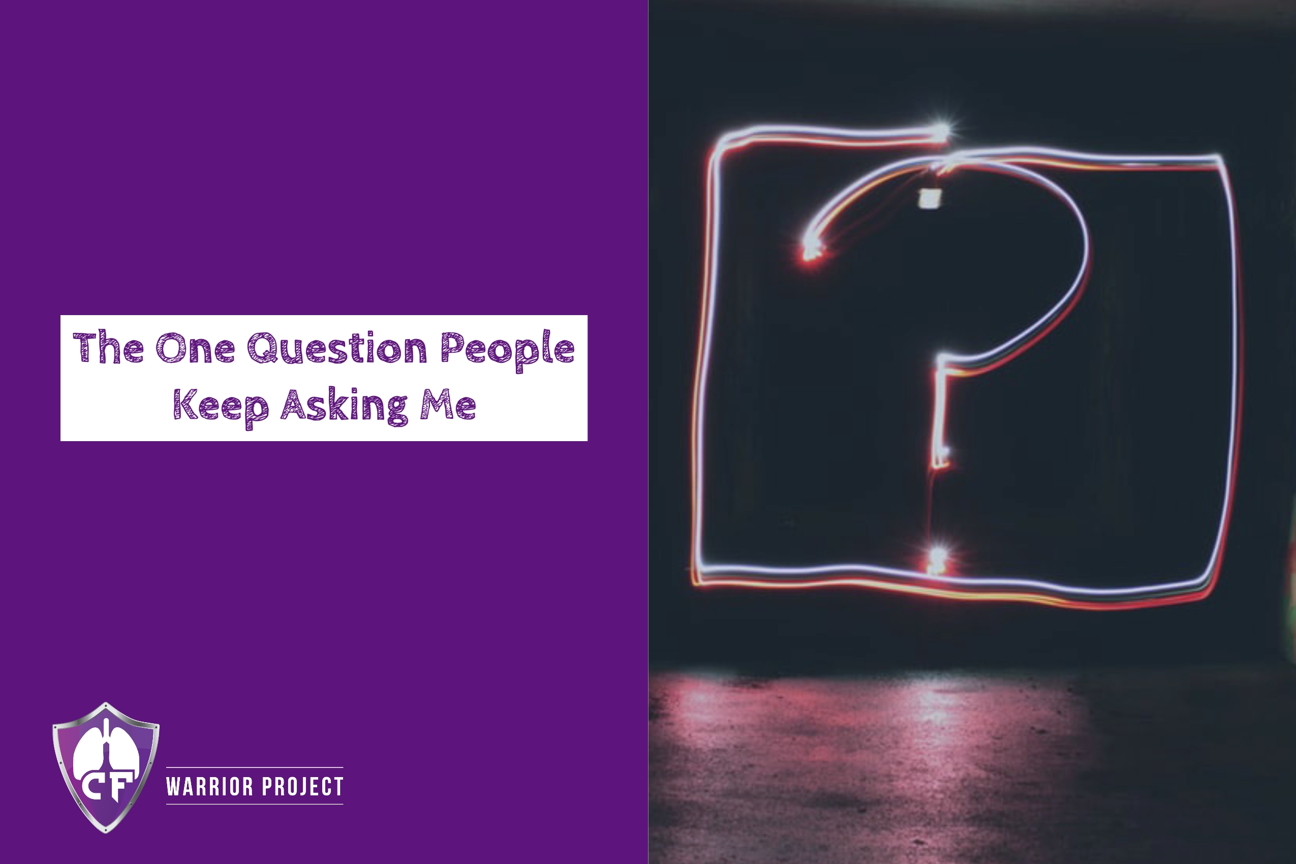 The One Question People Keep Asking Me - CF Warrior Project